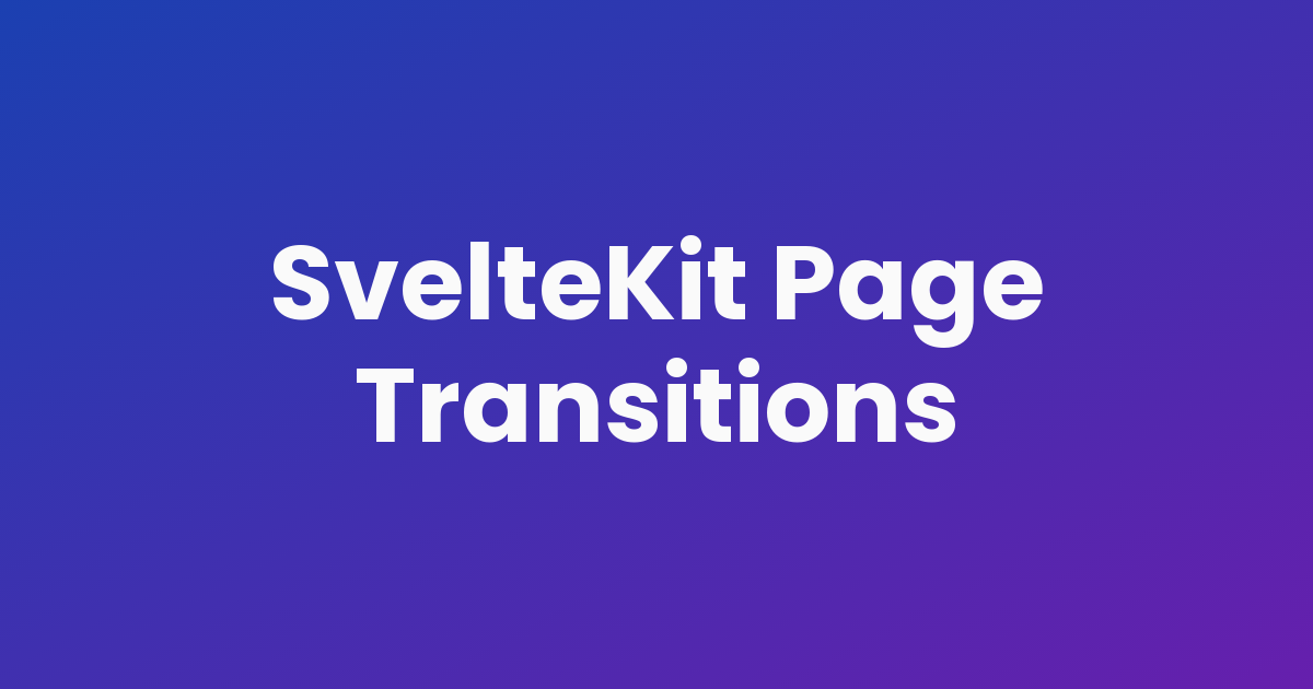 SvelteKit Page Transitions SvelteKit Page Transitions